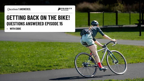 Questions Answered: Getting Back on the Bicycle. – Priority Bicycles